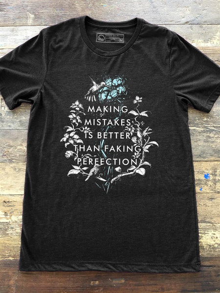 Making Mistakes Is Better Than Faking Perfection - Unisex - Human Unlimited